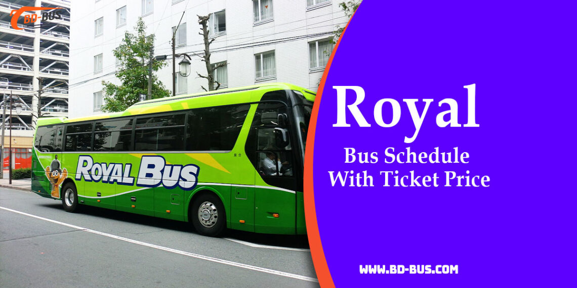 Royal Bus Schedule With Ticket Price 2025 - BD-Bus.com