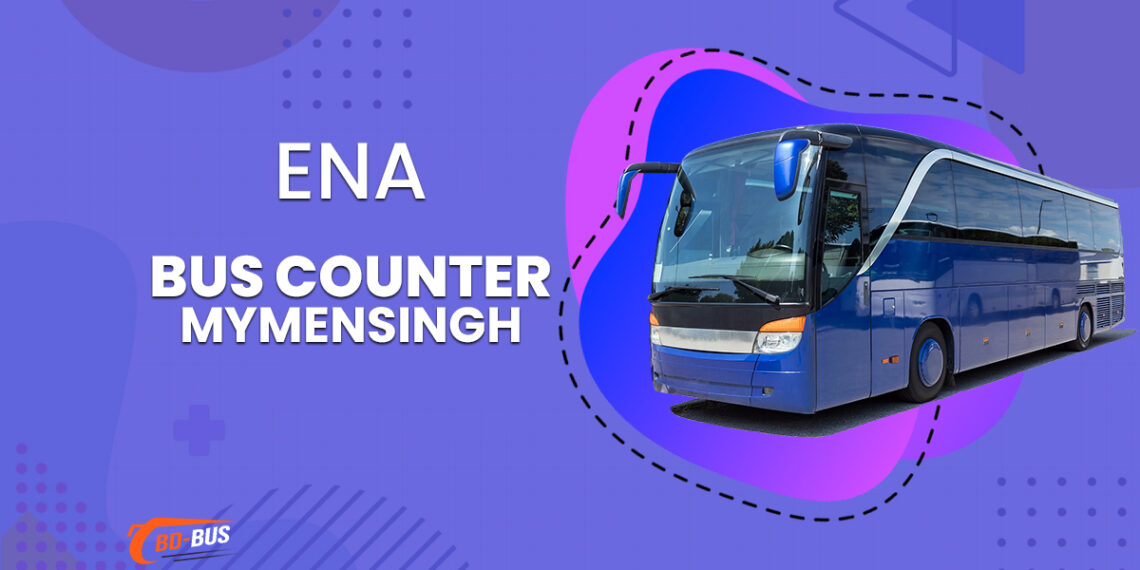 Ena Bus Counter Mymensingh 2025 - BD-Bus.com