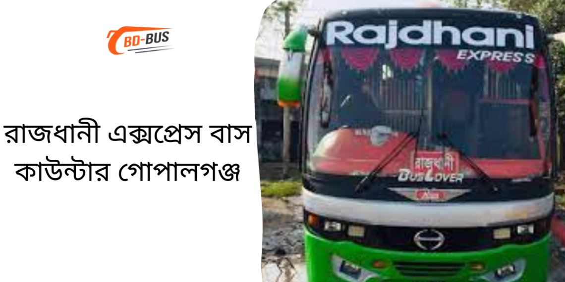 Rajdhani Express Bus Counter Gopalganj 2025 - BD-Bus.com