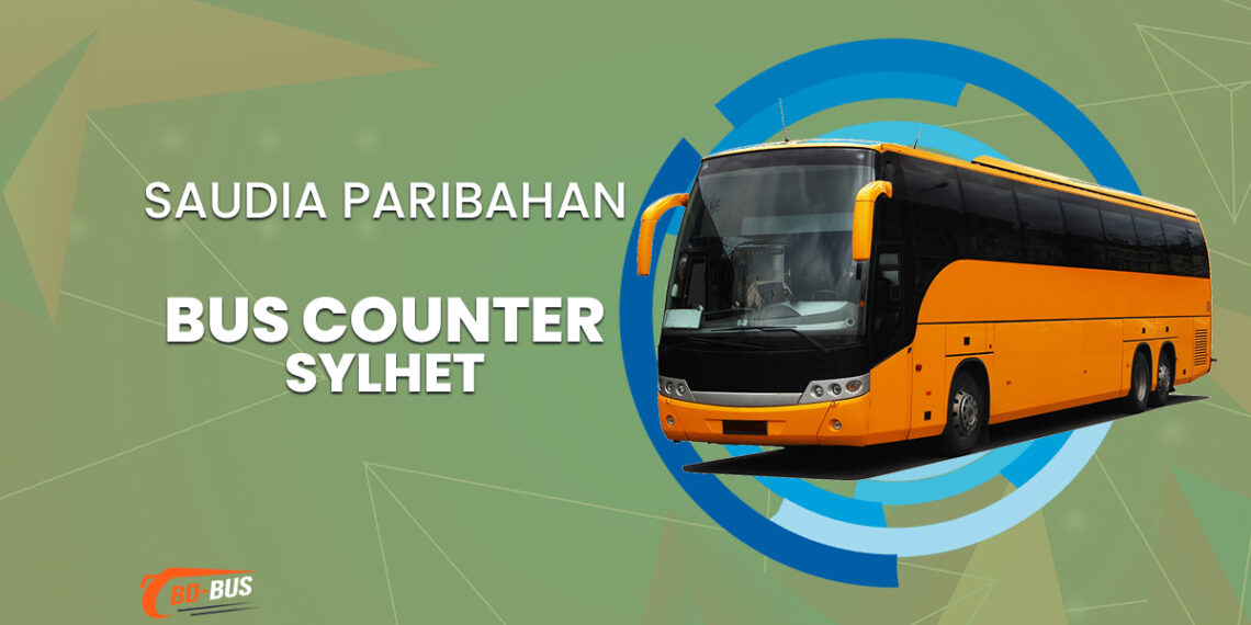 Saudia Paribahan Bus Counter Sylhet 2025 - BD-Bus.com