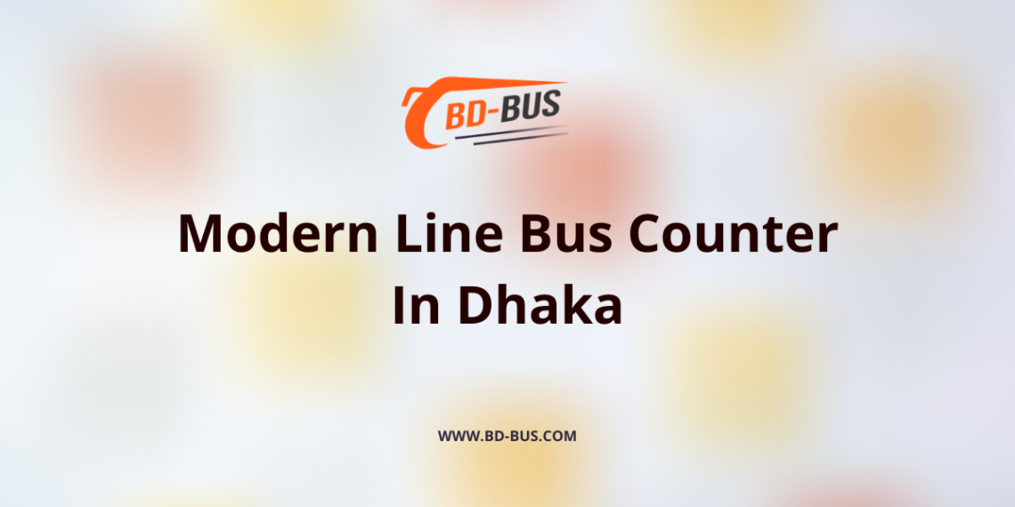 Modern Line Bus Counter In Dhaka 2025 - BD-Bus.com