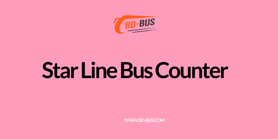 Star Line Bus Counter 2025 - BD-Bus.com