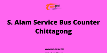 S. Alam Service Bus Counter Chittagong 2025 - BD-Bus.com