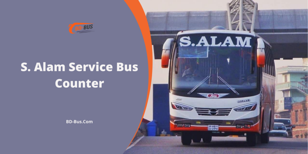 S. Alam Service Bus Counter 2025 - BD-Bus.com